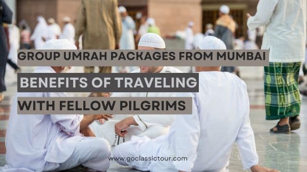 Group Umrah Packages from Mumbai: Benefits of Traveling with Fellow ...